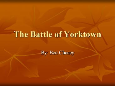 The Battle of Yorktown presentation | free to view