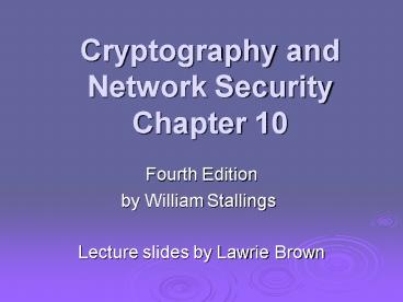 Cryptography and Network Security Chapter 10 presentation | free to view
