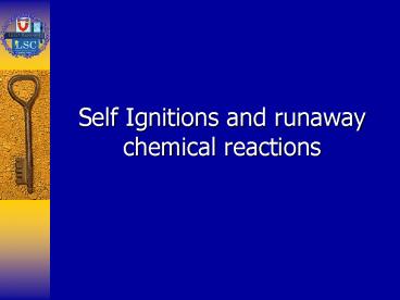 Self Ignitions and runaway chemical reactions presentation | free to view