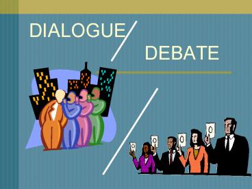 PPT – DIALOGUE DEBATE PowerPoint presentation | free to download - id ...
