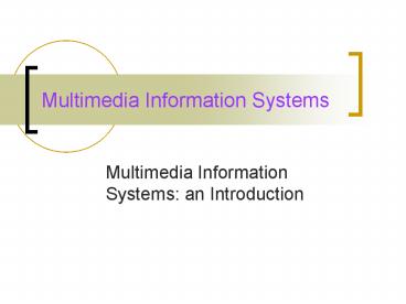 Multimedia Information Systems presentation | free to view