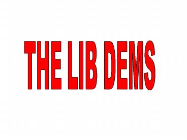 THE LIB DEMS presentation | free to view