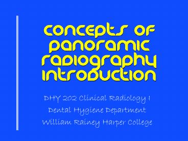 PPT – Concepts of Panoramic Radiography Introduction PowerPoint ...