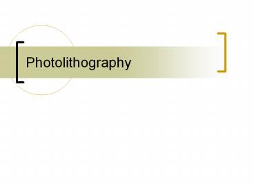 PPT – Photolithography PowerPoint presentation | free to download - id ...
