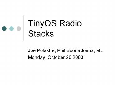 PPT – TinyOS Radio Stacks PowerPoint presentation | free to view - id ...
