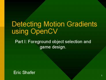 Detecting Motion Gradients using OpenCV presentation | free to view
