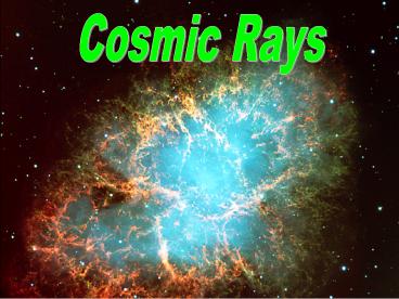 PPT – Cosmic Rays PowerPoint presentation | free to download - id ...