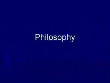 PPT – Philosophy PowerPoint presentation | free to view - id: b5d5b-ZDc1Z