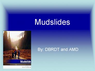 PPT – Mudslides PowerPoint presentation | free to view - id: b61fb-NTFmM