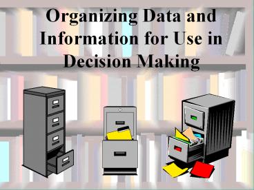 Organizing Data and Information for Use in Decision Making presentation ...