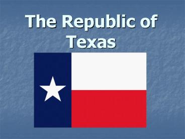 PPT – The Republic of Texas PowerPoint presentation | free to view - id ...
