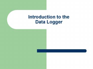 Introduction to the Data Logger presentation | free to view