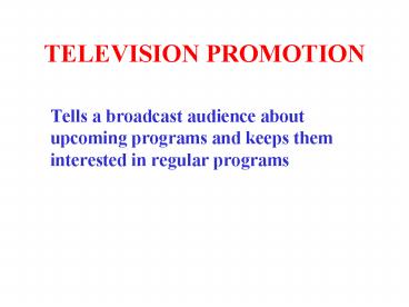 PPT – TELEVISION PROMOTION PowerPoint presentation | free to view - id ...