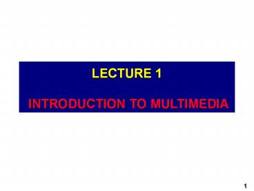 PPT – LECTURE 1 INTRODUCTION TO MULTIMEDIA PowerPoint presentation ...