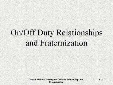 OnOff Duty Relationships and Fraternization presentation | free to view