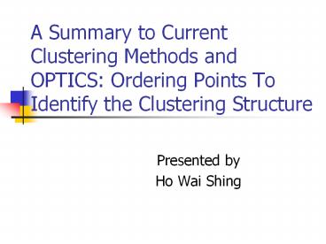 A Summary to Current Clustering Methods and OPTICS: Ordering Points To Identify the Clustering ...