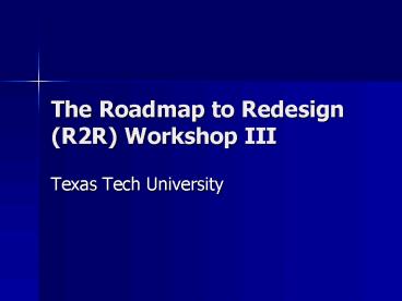 PPT – The Roadmap to Redesign R2R Workshop III PowerPoint presentation ...