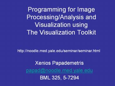 Programming for Image Processing/Analysis and Visualization using The ...
