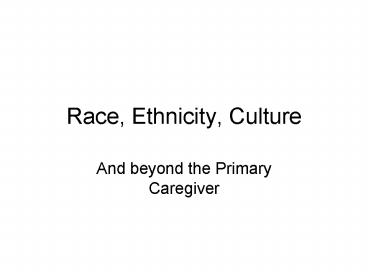 PPT – Race, Ethnicity, Culture PowerPoint presentation | free to view ...