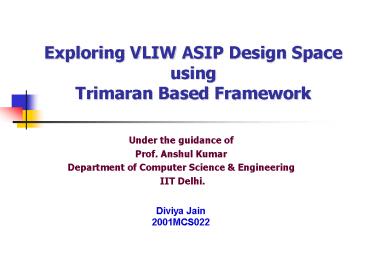 Exploring VLIW ASIP Design Space using Trimaran Based Framework presentation | free to view
