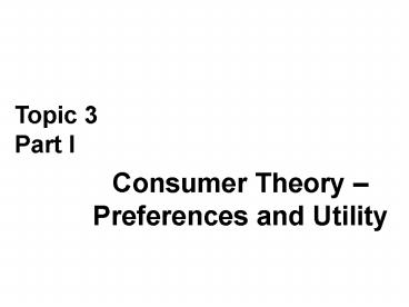 Consumer Theory Preferences and Utility presentation | free to view