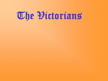 The Victorians presentation | free to view