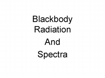 PPT – Blackbody Radiation PowerPoint presentation | free to view - id ...