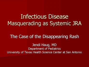 Infectious Disease Masquerading as Systemic JRA presentation | free to view