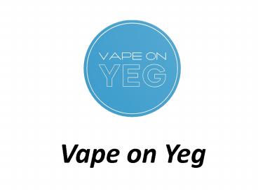 Vape on Yeg presentation | free to view
