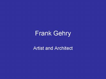 Frank Gehry presentation | free to view