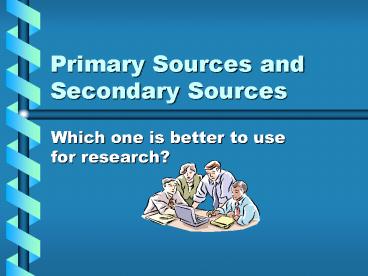 Primary Sources and Secondary Sources presentation | free to view
