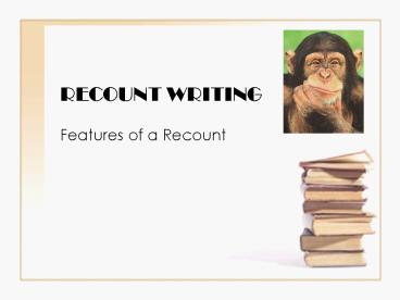 RECOUNT WRITING presentation | free to view