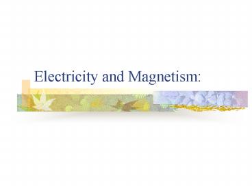 Electricity and Magnetism: presentation | free to view