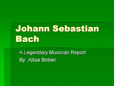 Johann Sebastian Bach presentation | free to view