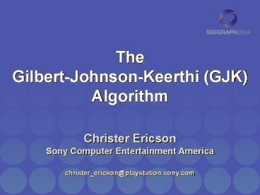 PPT – The Gilbert-Johnson-Keerthi (GJK) Algorithm PowerPoint presentation | free to download ...