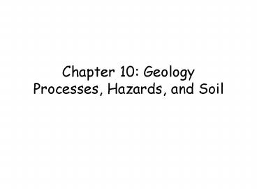 Chapter 10: Geology Processes, Hazards, and Soil presentation | free to ...