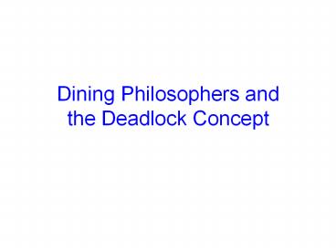 Dining Philosophers and the Deadlock Concept presentation | free to ...