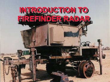 INTRODUCTION TO FIREFINDER RADAR presentation | free to view