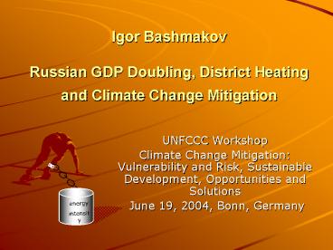 Igor Bashmakov Russian GDP Doubling, District Heating and Climate ...