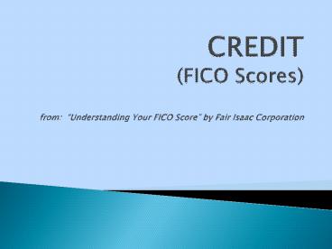 CREDIT FICO Scores from: Understanding Your FICO Score by Fair Isaac ...