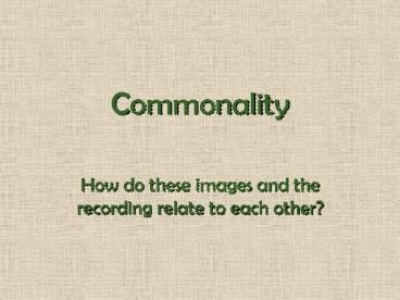 PPT – Commonality PowerPoint presentation | free to view - id: d2171-NzY5N