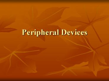 PPT – Peripheral Devices PowerPoint presentation | free to view - id ...