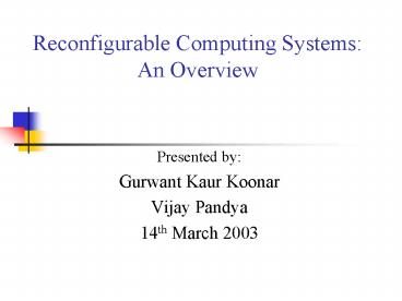 PPT – Reconfigurable Computing Systems: An Overview PowerPoint ...