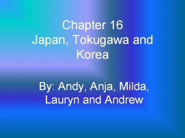 Chapter 16 Japan, Tokugawa and Korea presentation | free to download