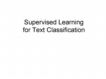 PPT – Supervised Learning for Text Classification PowerPoint ...