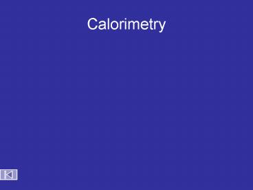 PPT – Calorimetry PowerPoint presentation | free to view - id: d9e3e-NDJkM
