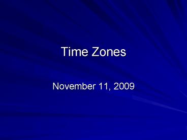 PPT – Time Zones PowerPoint presentation | free to view - id: da3c3-OTQ2N