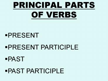 PRINCIPAL PARTS OF VERBS presentation | free to view
