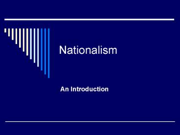 PPT – Nationalism PowerPoint presentation | free to view - id: dc56c-NzRlY