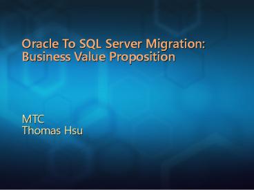 Oracle To SQL Server Migration: Business Value Proposition presentation | free to view